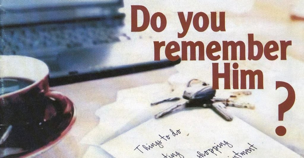Do you remember Him?